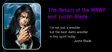The Return of the WAWF and Justin Blade